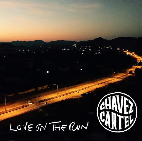 CHAVEZ CARTEL // Love On The Run - Hysteria Magazine